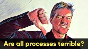 Are All Processes Terrible? · Brains & Beards